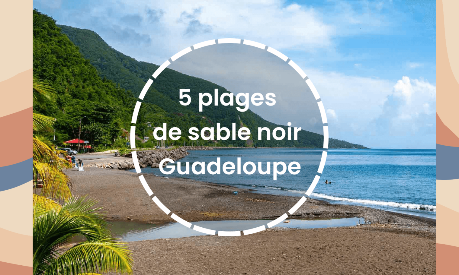5 plages de sable noir en Guadeloupe à voir
