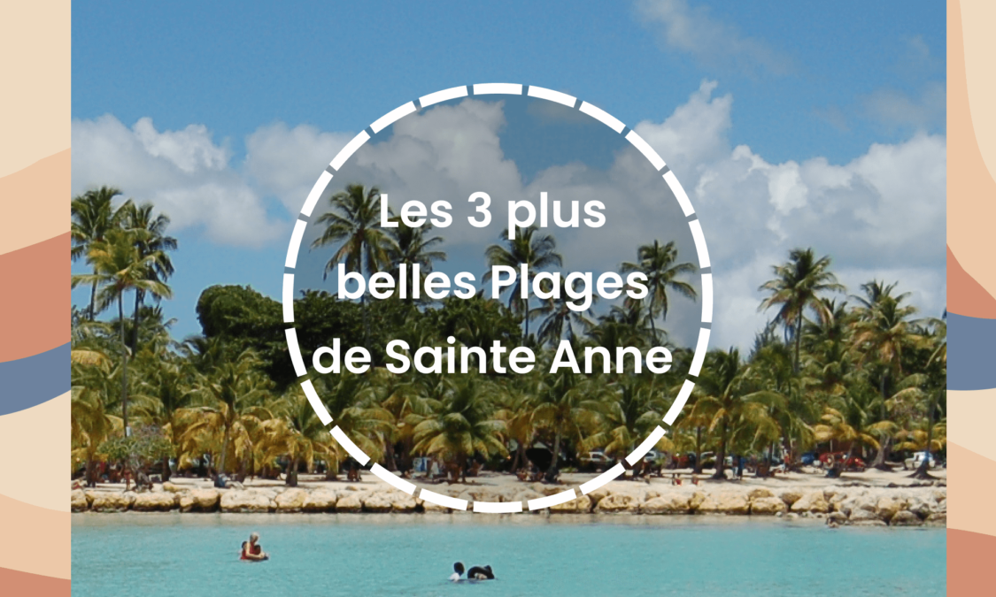 Plages de Sainte Anne en Guadeloupe : 3 endroits fabuleux