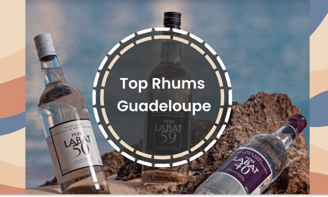 Top 10 des meilleurs rhums à goûter en Guadeloupe